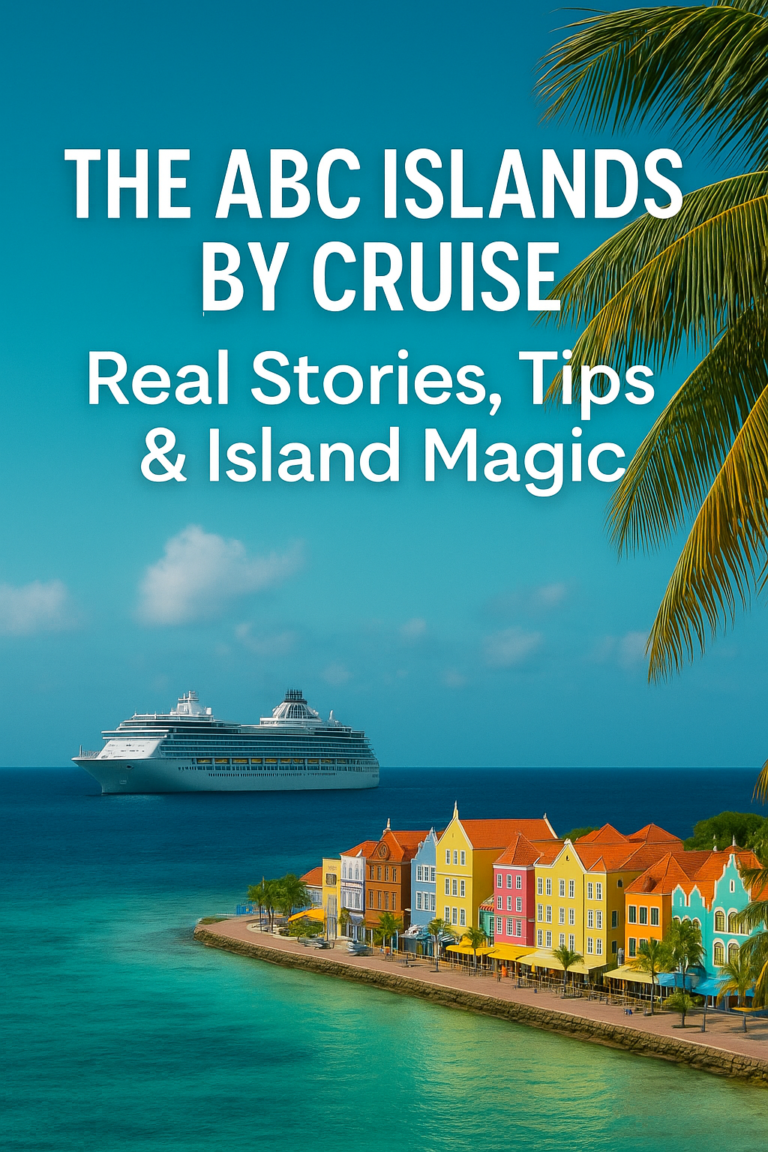 Cruise to ABC Islands: Real Stories, Tips & Island Magic